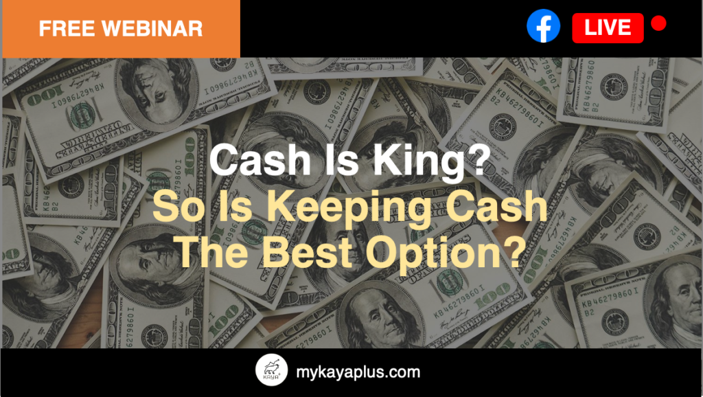 [Webinar] Cash Is King? So Is Keeping Cash The Best Option? - Kaya Plus