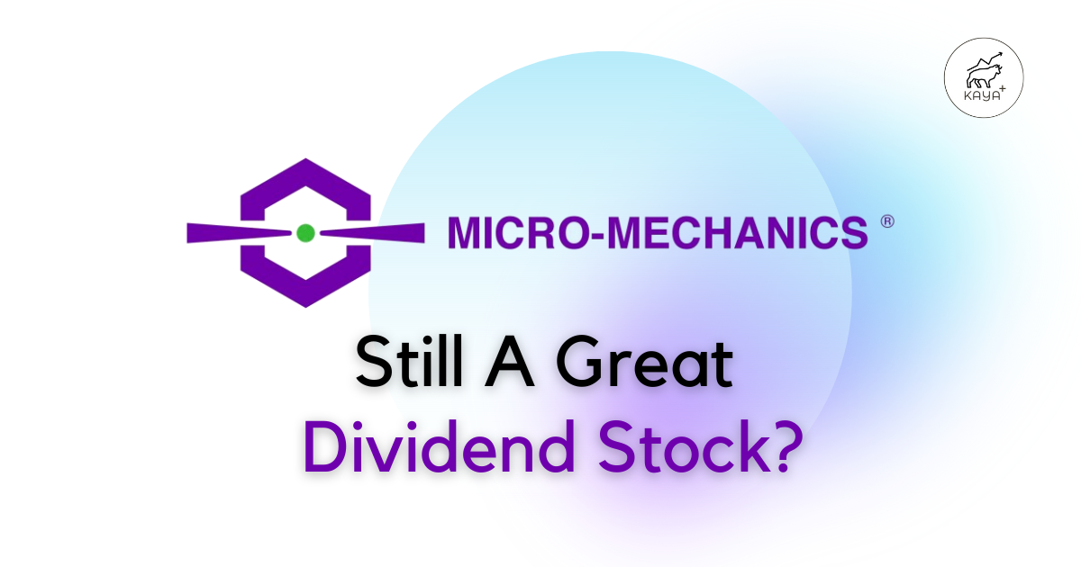 Is Micro-Mechanics still a great dividend stock? - Kaya Plus