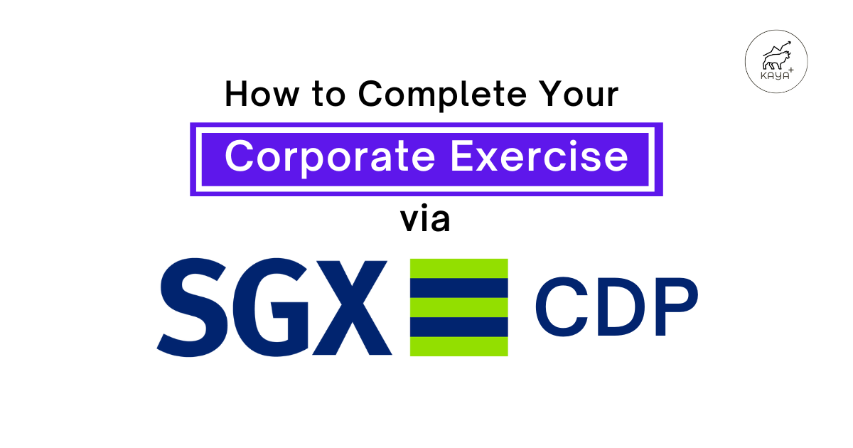 How to Complete your Corporate Exercise via SGX CDP? - Kaya Plus