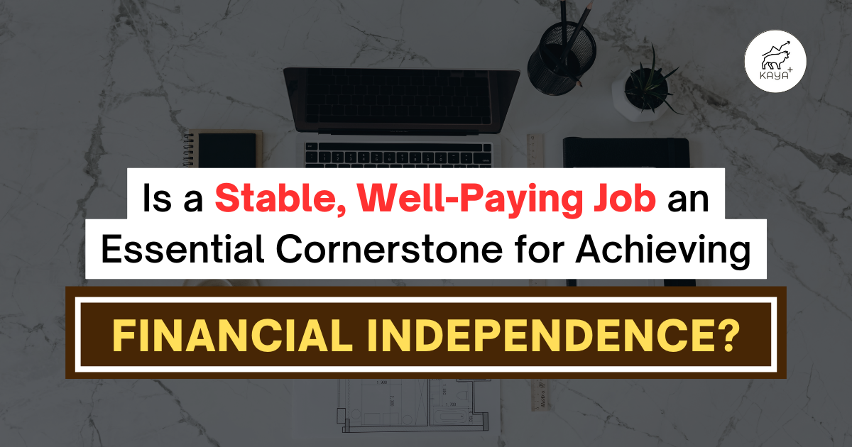 Achieving FI: A stable and well-paying job is an important cornerstone ...