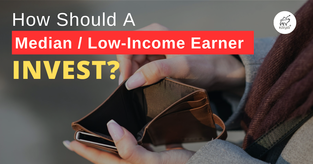 How Should a Median-Income/Low-Income Earner Invest? - Kaya Plus